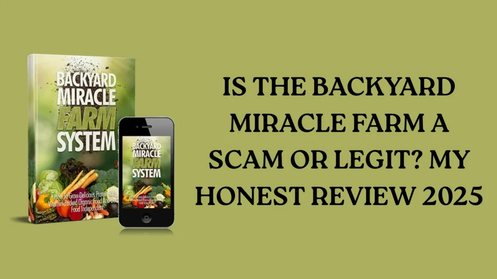 Is the Backyard Miracle Farm Scam or Legit? My Honest Review